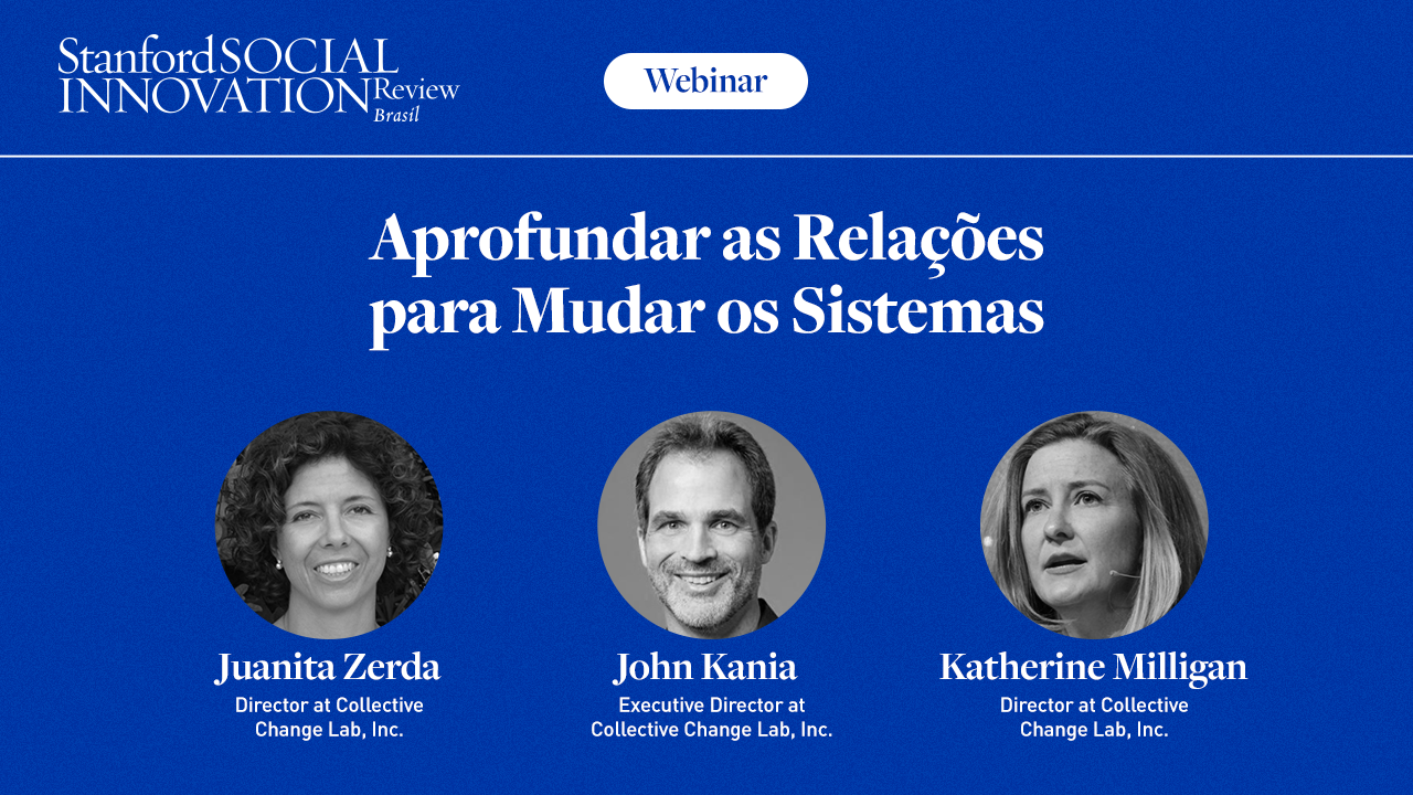 Webinar SSIR Brasil - Aprofundar as relações para mudar os sistemas ...